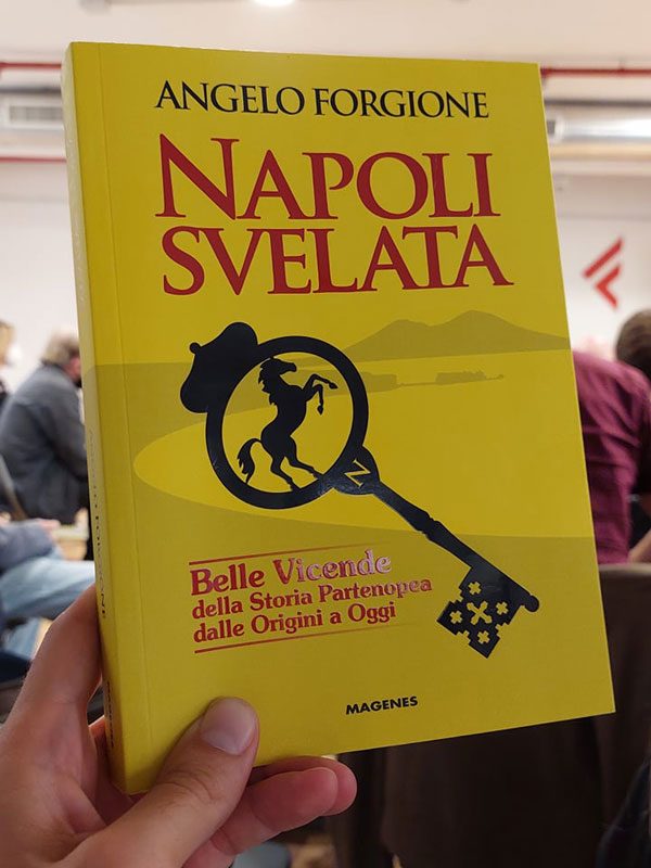 Presentato "Napoli svelata", il nuovo libro di Angelo Forgione. Grande ...